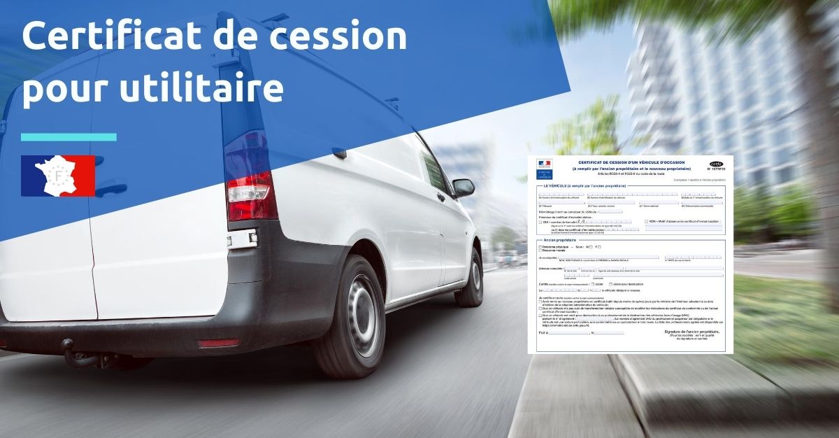 Certificat cession utilitaire, comment le remplir, où l'envoyer